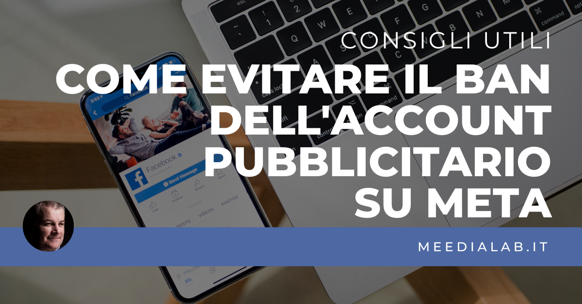 Come evitare il ban dell'account pubblicitario su Meta: 10+1 punti per ...